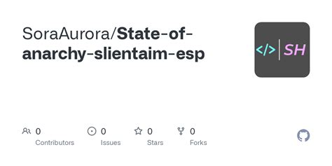 Github Soraaurora State Of Anarchy Slientaim Esp