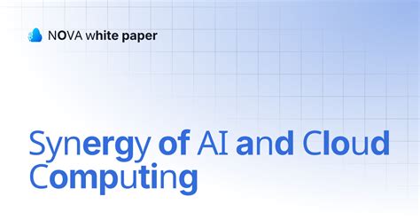 Synergy Of Ai And Cloud Computing Nova White Paper