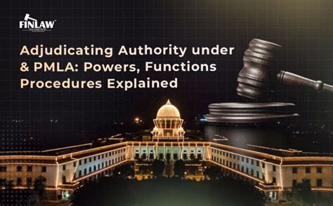 Adjudicating Authority Under Pmla Powers Functions And Procedures Explained Blog