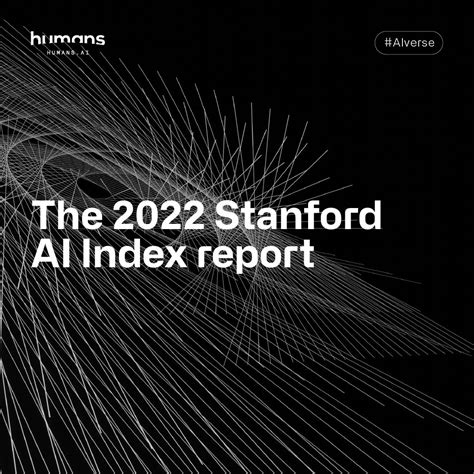 Humans Ai On Linkedin The 2022 Stanford Ai Index Is An Independent Initiative At The Stanford…