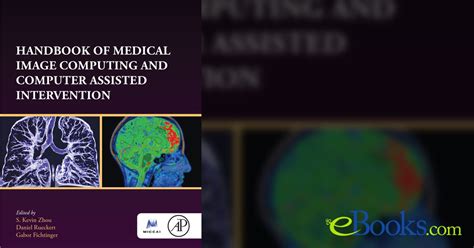 Handbook Of Medical Image Computing And Computer Assisted Intervention
