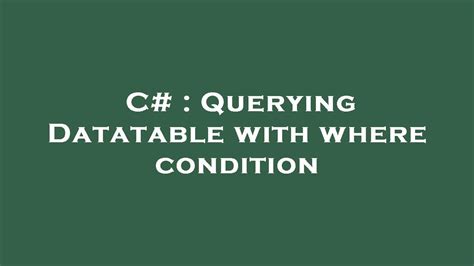 C Querying Datatable With Where Condition Youtube