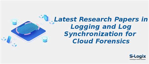 Top Research Papers In Log Synchronization For Cloud Forensics S Logix