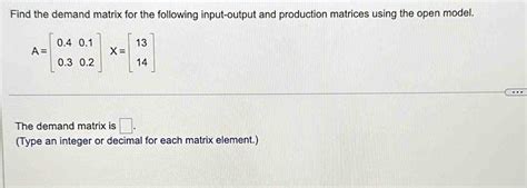 Solved Find The Demand Matrix For The Following Input Output And