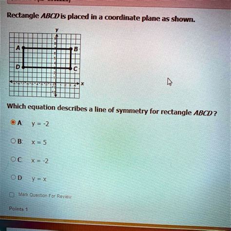 Solved Which Equation Describes A Line Of Symmetry For Rectangle Abcd Rectangle Abcdis Placed