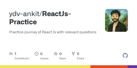 Github Ydv Ankitreactjs Practice Practice Journey Of React Js With Relevant Questions