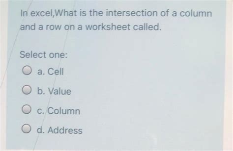 Solved In Excel What Is The Intersection Of A Column And A Chegg Com
