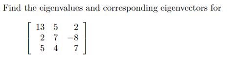 Solved Find The Eigenvalues And Corresponding Eigenvectors Chegg Com