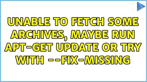 unable to fetch some archives maybe run apt get update or try with