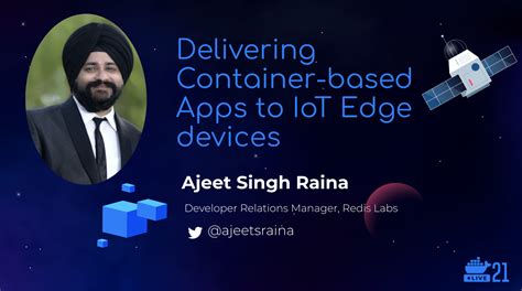Delivering Container Based Apps To Iot Edge Devices Dockercon 2021 Collabnix