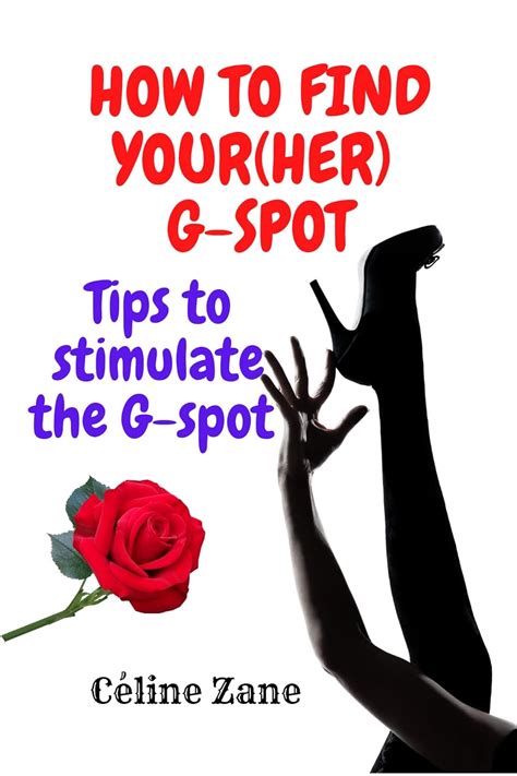 How To Find Yourher G Spot Tips To Stimulate The G Spot Ebook