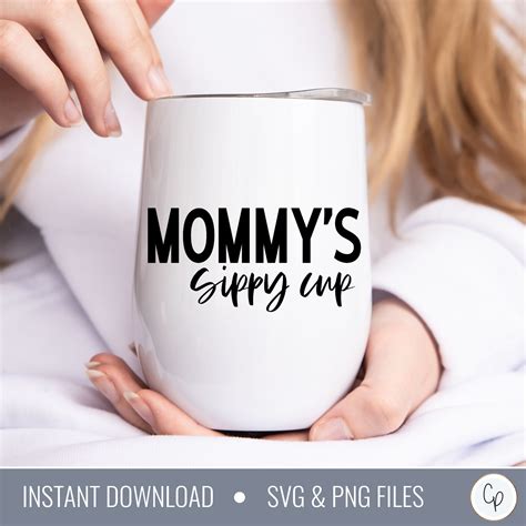 Mommys Sippy Cup Svg Funny Mom Svg Files Mothers Day Svg Mama Funny Wine Svg Mommy Coffee Mug