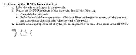 Predicting The Ih Nmr From Structure Label The Unique Hydrogens In The Molecule Predict The Ih