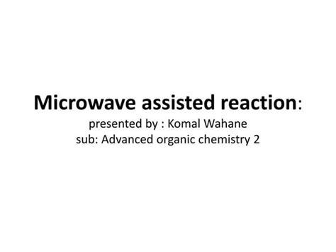 Microwave Assisted Synthesis Pptx Chemistry Science