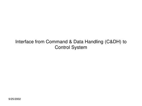 PPT Interface From Command Data Handling C DH To Control System