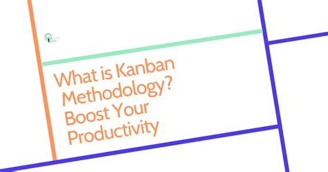What Is Kanban Methodology Boost Your Productivity