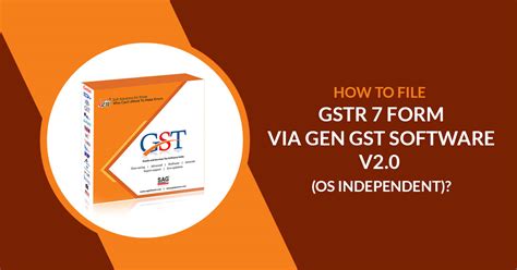 how to file gstr 7 form via gen gst software v2 0 os independent
