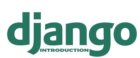 Introduction To Django A Comprehensive Beginners Guide To Backend Web
