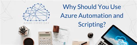 Why Should You Use Azure Automation And Scripting 3cloud