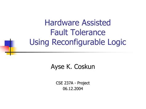 Ppt Hardware Assisted Fault Tolerance Using Reconfigurable Logic Powerpoint Presentation Id