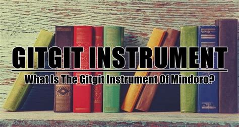 Gitgit Instrument What Is The Gitgit Instrument Of Mindoro