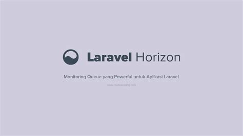 Cara Mudah Monitoring Queue Di Laravel Horizon Media Koding