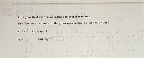 solved give your final answers as reduced improper