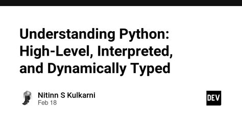 Understanding Python High Level Interpreted And Dynamically Typed