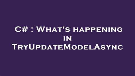 C Whats Happening In Tryupdatemodelasync Youtube