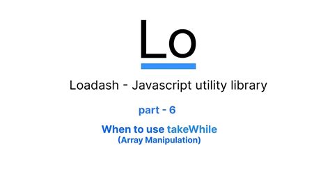 Loadash Javascript Utility Library Takewhile Youtube