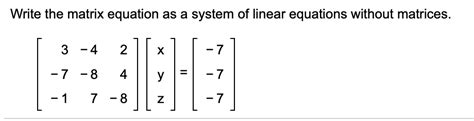 Solved Write The Matrix Equation As A System Of Linear Chegg Com