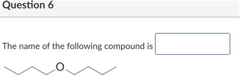 Question The Name Of The Following Compound Is Chegg Com