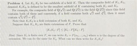Solved Problem Let K K Be Two Subfields Of A Field K Chegg