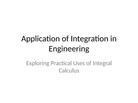 Applicationofintegrationinengineeringpptx