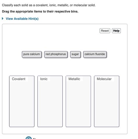 Solved Classify Each Solid As A Covalent Ionic Metallic