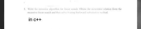 Solved 3 Write The Recursive Algorithm For Linear Search Chegg Com
