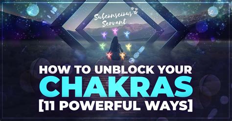 How To UNBLOCK Your CHAKRAS Powerful Ways Subconscious Servant
