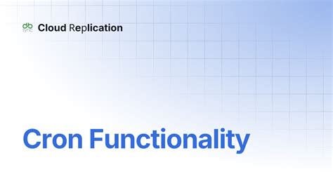 cron functionality cloud replication