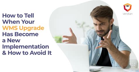 How To Tell When Your WMS Upgrade Has Become A New Implementation How To Avoid It
