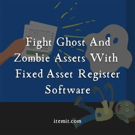 Fight Ghost And Zombie Assets With Fixed Asset Register Software Itemit