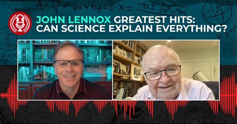 John Lennox Greatest Hits Can Science Explain Everything Cross Examined