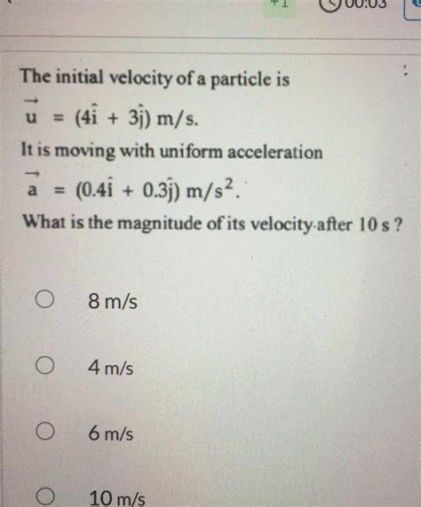 [answered] The Initial Velocity Of A Particle Is 41 31 M S It Is Moving Kunduz