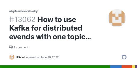 how to use kafka for distributed evends with one topic per event · issue 13062 · abpframework