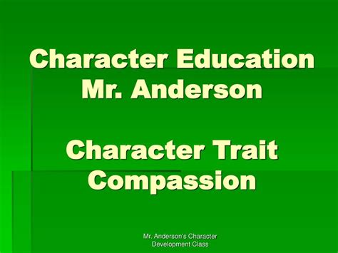 Ppt Character Education Mr Anderson Character Trait Compassion Ppt Character Education Mr Anderson Character Trait Compassion