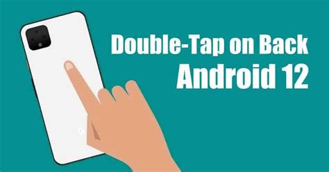 Android 12 Updates It Could Bring Double Tap On Back Gesture Feature