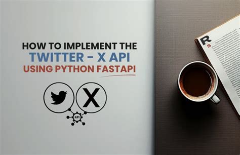 How To Implement The Twitter X Api With The Python Fastapi Hackernoon