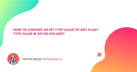 How To Convert An Int Type Value To Any Float Type Value In Go Or