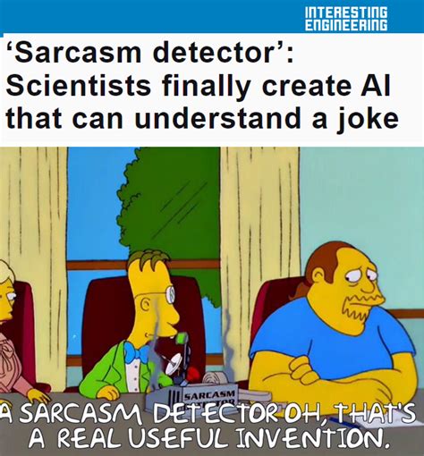 A Sarcasm Detector Oh Thats A Real Useful Invention R Thesimpsons