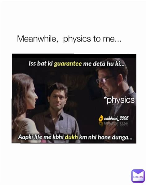 Meanwhile Physics To Me Physics Revan12raj Memes