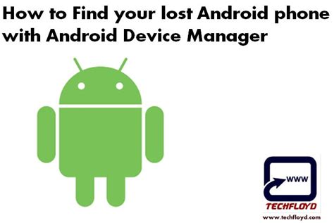 How To Find Your Lost Android Phone With Android Device Mana Phone Finding Yourself Android